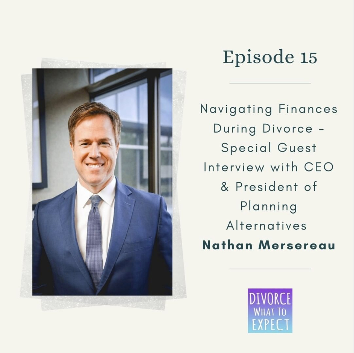 Ep 15: Navigating Finances During Divorce – Special Guest Interview ...